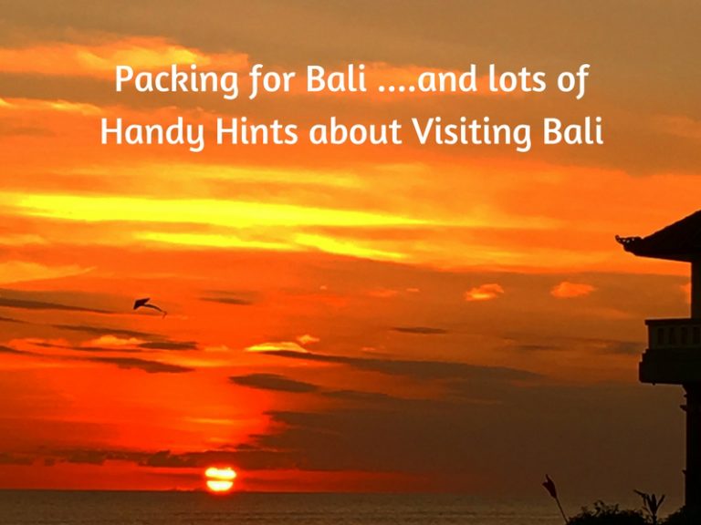 Packing for Bali, and lots of Handy Hints about Visiting Bali