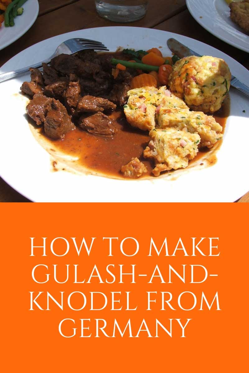 How to make Gulasch and knödel from Germany - Contented Traveller